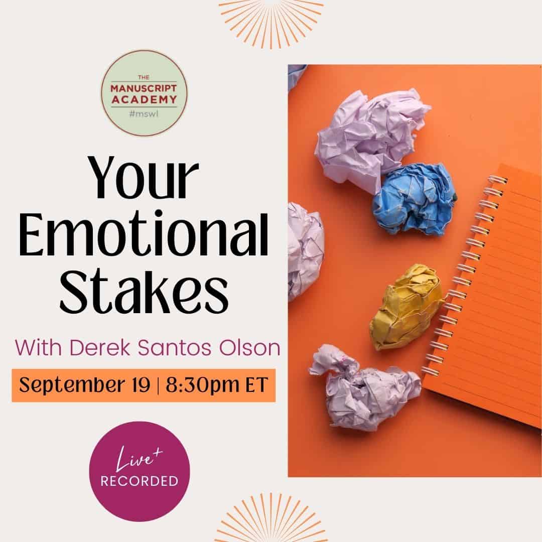 Your Emotional Stakes with Derek Santos Olson - The Manuscript Academy